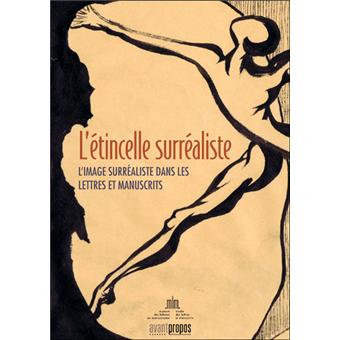 L'étincelle surréaliste L'image surréaliste dans les lettres et ...