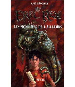 Erec Rex - Les Monstres de l'Ailleurs Tome 2 - Erec Rex - Kaza Kingsley ...