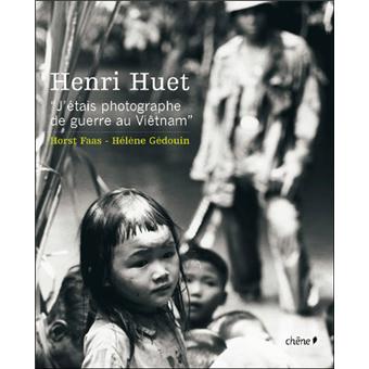 Henri Huet J'étais photographe de guerre au Vietnam - relié - Horst ...