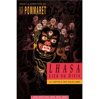 Lhasa, lieu du divin La capitale des Dalaï Lama - broché - Françoise ...