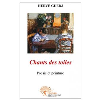 Chants des toiles - broché - Hervé Guedj - Achat Livre | fnac