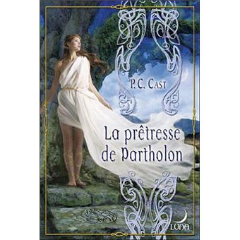 La prêtresse de Partholon - broché - P.C. Cast - Achat Livre | fnac
