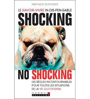 Shocking, not shocking Le savoir-vivre in-dis-pen-sa-ble. les règles ...