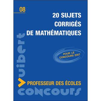 20 sujets corrigés de mathématiques, concours externe de professeur des ...