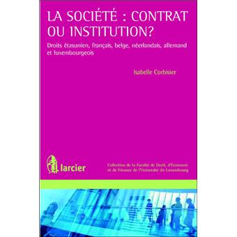 La société : contrat ou institution ? Droits étasunien, français, belge ...