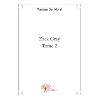Zack gray - tome 2 - broché - Del Moral Maxime - Achat Livre | fnac