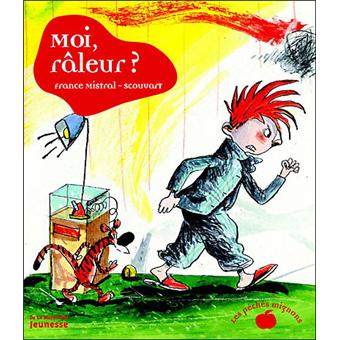 Moi, râleur ? - broché - France Mistral, Robert Scouvart - Achat Livre ...