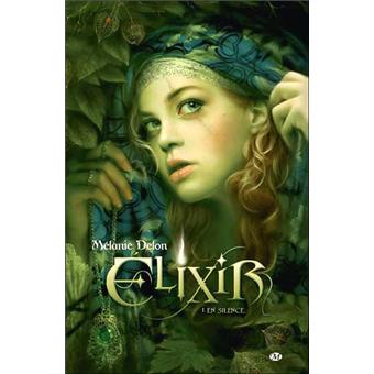 Elixir - Tome 1 - Élixir - T1 : En silence - Mélanie Delon, Mélanie Delon - relié - Achat Livre ...