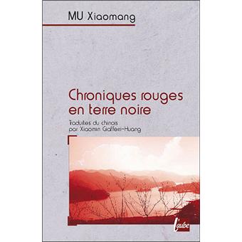 Chroniques rouges en terre noire - broché - Mu Xiaomang - Achat Livre ...