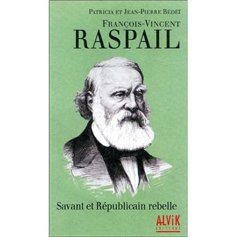 François-Vincent Raspail Savant et républicain rebelle - broché - Jean ...