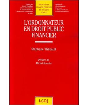 L'ordonnateur en droit public financier - broché - Thébault s. - Achat ...