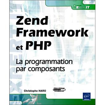 Zend Framework et PHP La programmation par composants - broché ...