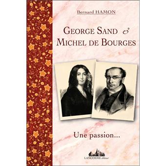 George Sand et Michel de Bourges Une passion... - broché - Bernard ...