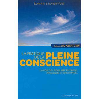 La pratique de la pleine conscience - broché - Sarah Silverton, Jon ...