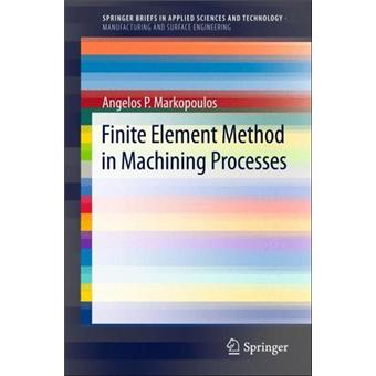 Finite element method in machining processes - Poche - Angelo Markopoulous - Achat Livre ou ...