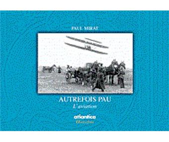 Autrefois Pau et l'aviation - broché - Paul Mirat - Achat Livre | fnac