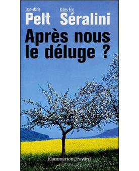 Après Nous Le Déluge ? Gilles-Eric Séralini, Jean-Marie Pelt - Capa ...