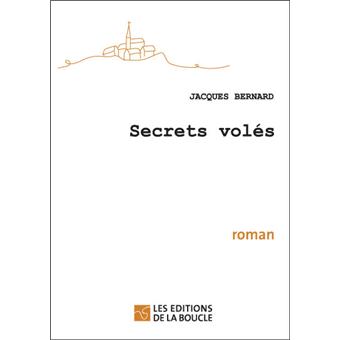 Secrets volés - broché - Jacques Bernard - Achat Livre | fnac