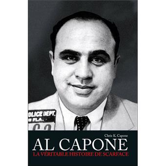 Al Capone : la véritable histoire de Scarface - broché - Chris K ...