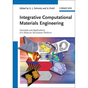 Integrative Computational Materials Engineering Concepts and Applications of a Modular ...