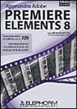 Apprendre Adobe Première Elements 8 : formation au montage vidéo Dvd-rom tutorial seul - Texte ...