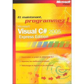 Visual C# 2005 express Et maintenant, programmez ! - broché - Patrice Pelland - Achat Livre | fnac