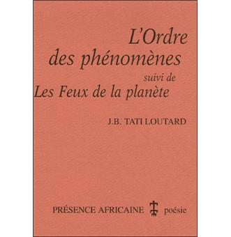 L'ordre des phenomenes - broché - Jean-Baptiste Tati-Loutard - Achat ...