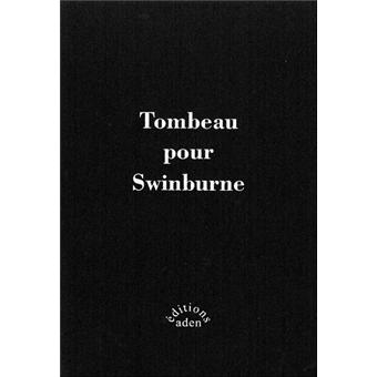 Tombeau pour Swinburne - broché - Sébastien Scarpa, Denis Bonnecase ...