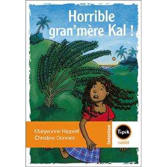 Horrible gran'mère Kal - broché - Maryvonne Rippert - Achat Livre | fnac