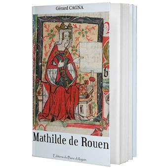 Mathilde de Rouen - broché - Gérard Cagna - Achat Livre | fnac