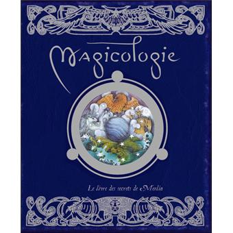 Magicologie, le livre des secrets de merlin Le livre des secrets de ...
