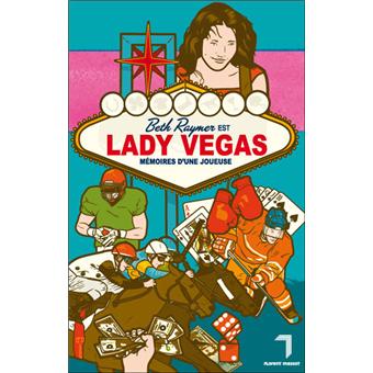 Lady Vegas, les mémoires d'une joueuse - broché - Beth Raymer - Achat ...