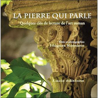 La Pierre Qui Parle. Quelques Cles De Lecture De L'Art Roman Quelques ...