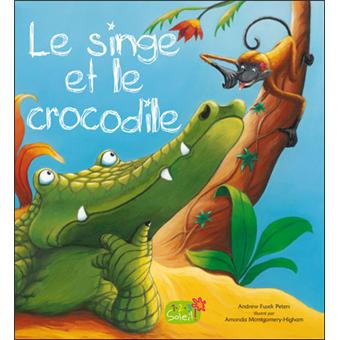 Le singe et le crocodile - cartonné - Peters Andrew, Amanda Montgomery ...