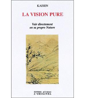 La vision pure Voir directement en sa propre nature - broché - Kaisen ...