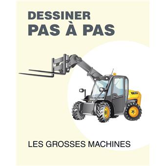 Dessiner les grosses machines pas à pas - broché - Collectif - Achat ...