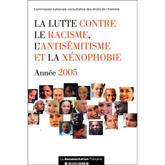La lutte contre le racisme l'antisémitisme et la xénophobie Edition 2005 - broché - Collectif ...