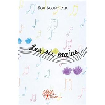Les six mains - broché - Bou Bounoider - Achat Livre | fnac