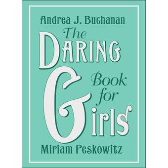 The daring book for girls - relié - Andrea Buchanan - Achat Livre | fnac