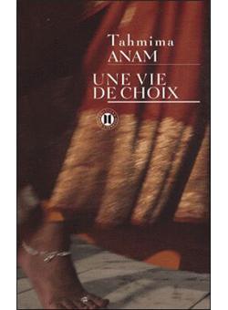 Une vie de choix - broché - Tahmima Anam, Tahmina Anam - Achat Livre | fnac