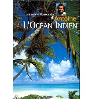 L'ocean indien merveilleuses îles d'Antoine Tome 2 - Antoine - Achat ...