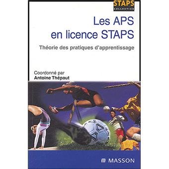 Les APS en licence STAPS Théorie des pratiques d apprentissage - broché ...