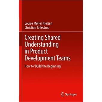 Creating shared understanding in product development teams - relié - Loui Møller Nielsen - Achat ...