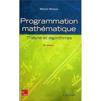 Programmation mathématique Théorie et algorithmes - broché - Minoux ...