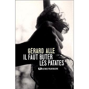 Il faut buter les patates - Poche - Gérard Alle - Achat Livre | fnac