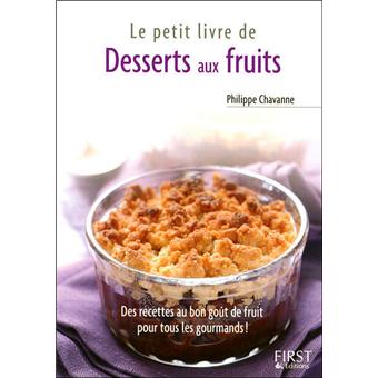 Le petit livre de desserts aux fruits - broché - Philippe Chavanne ...