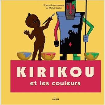 Kirikou - Kirikou et les couleurs - Christel Boyer, Marianne Lebel ...