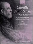 Camille Saint-Saens 1835-1921 Thematic Catalogue of his Complete Works ...