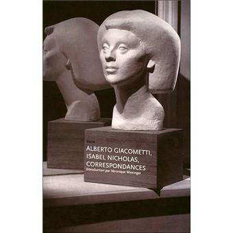 Alberto giacometti, correspondances avec isabel nicholas - broché ...