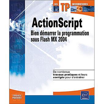 ActionScript Bien démarrer la programmation sous Flash MX 2004 - broché - Christophe Aubry ...